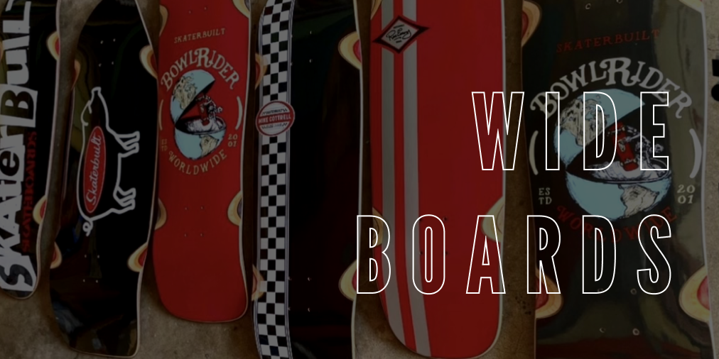 Wide Boards – Skaterbuilt Skateboards